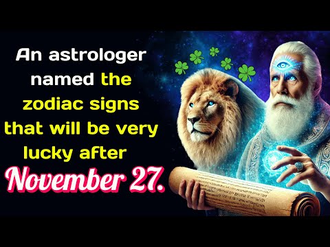 An astrologer named the zodiac signs that will be very lucky after November 27