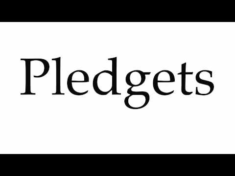 How to Pronounce Pledgets