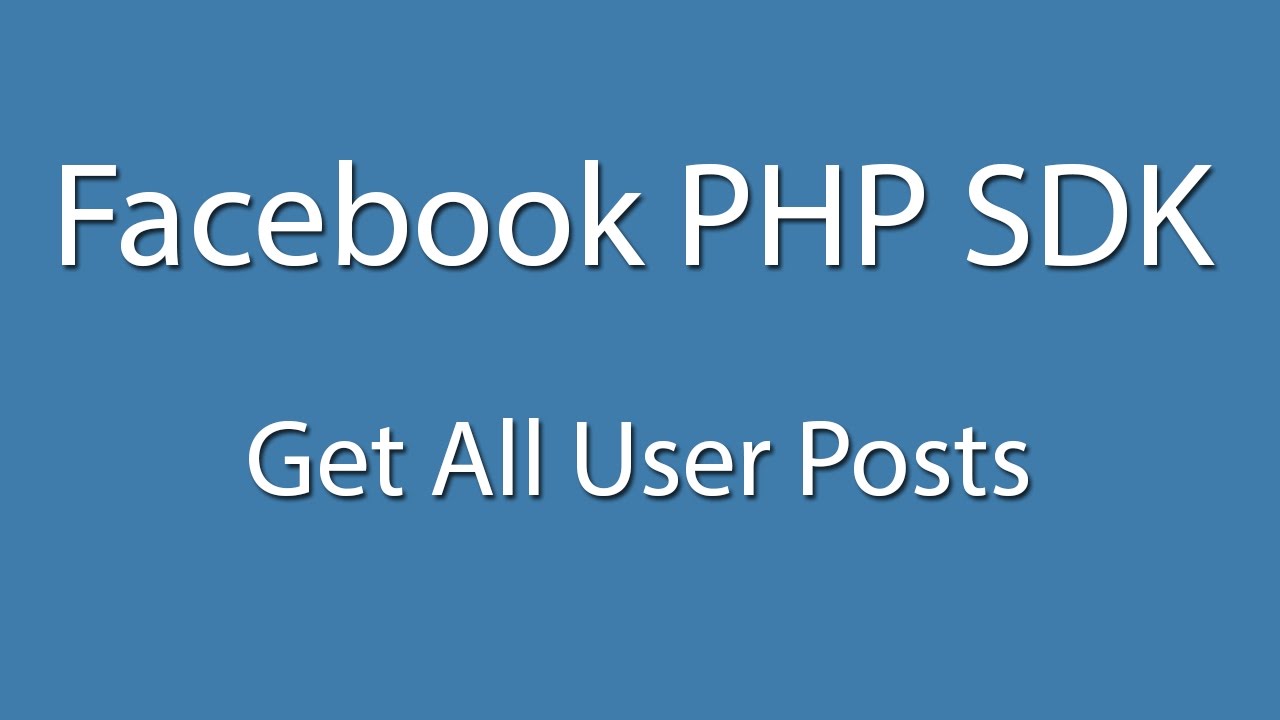 Facebook PHP SDK : Login And Get All User Post - Curl - Facebook Graph API - Learn Quickly