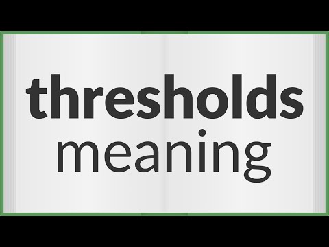 Thresholds | meaning of Thresholds