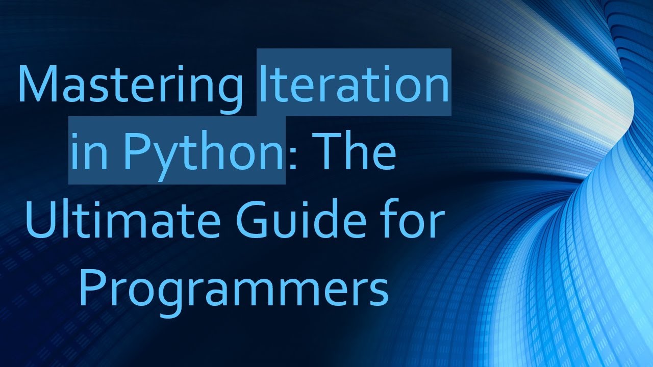 Mastering Iteration in Python: The Ultimate Guide for Programmers
