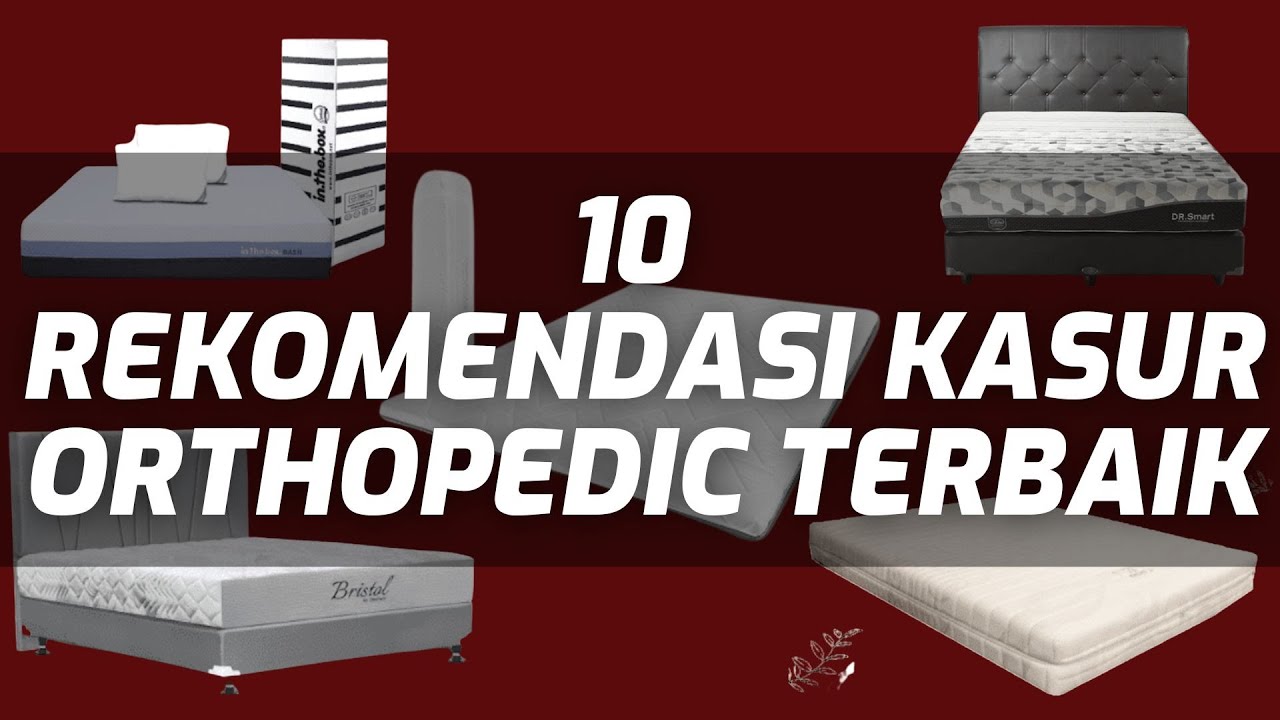 10 REKOMENDASI KASUR ORTHOPEDIC TERBAIK