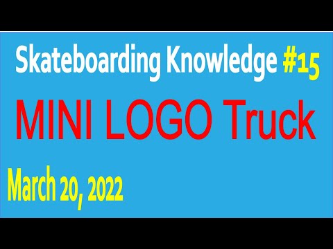 Skateboarding Knowledge 15: MINI LOGO Truck (03-20-2022)