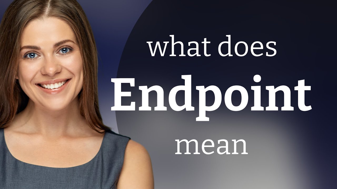 Endpoint — ENDPOINT definition