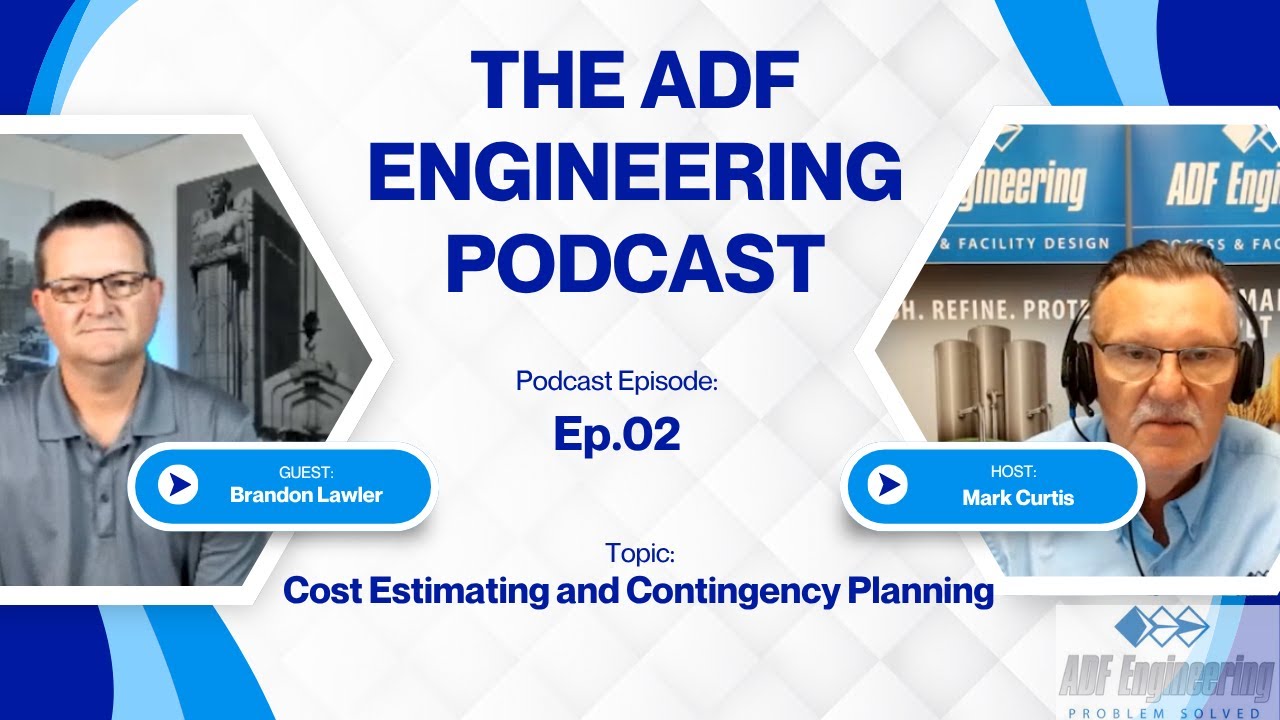 ADF Engineering Podcast Ep. 002 - Industrial Cost Estimating and Contingency Planning Explained