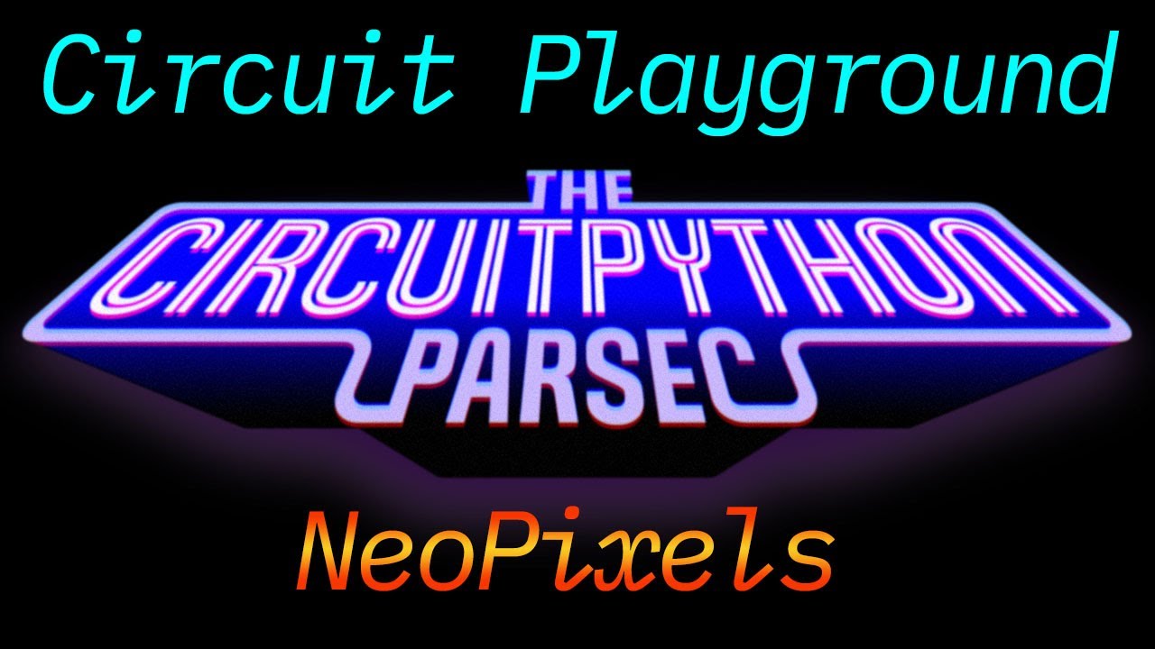 John Park's CircuitPython Parsec: Circuit Playground NeoPixels #adafruit #circuitpython