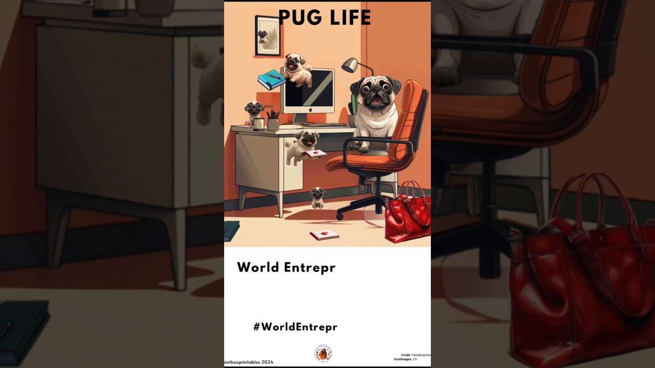 PUG LIFE  77 - 'What Mischief do the pugs get up to on World Entrepreneurs Day' Aug 21 -24' My Dream