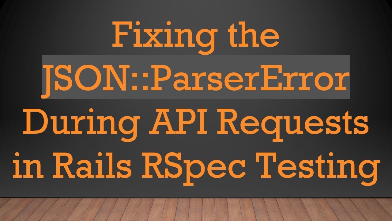 Fixing the JSON::ParserError During API Requests in Rails RSpec Testing