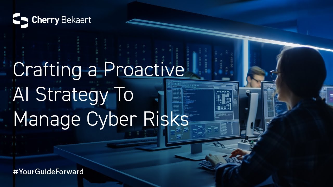 Crafting a Proactive AI Strategy To Manage Cyber Risks