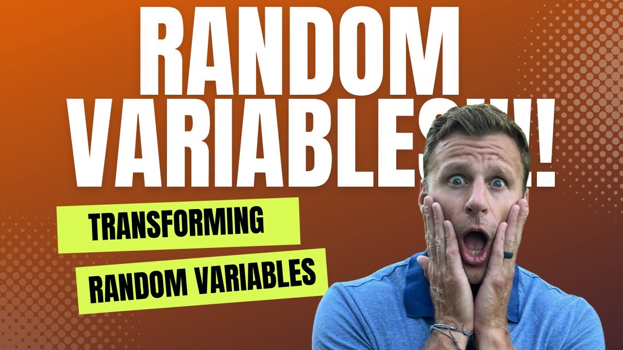 Transforming Random Variables EXPLAINED!