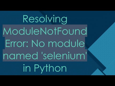 Resolving ModuleNotFoundError: No module named 'selenium' in Python