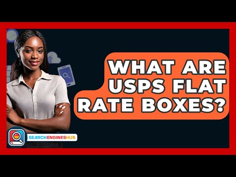 What Are USPS Flat Rate Boxes? - SearchEnginesHub.com