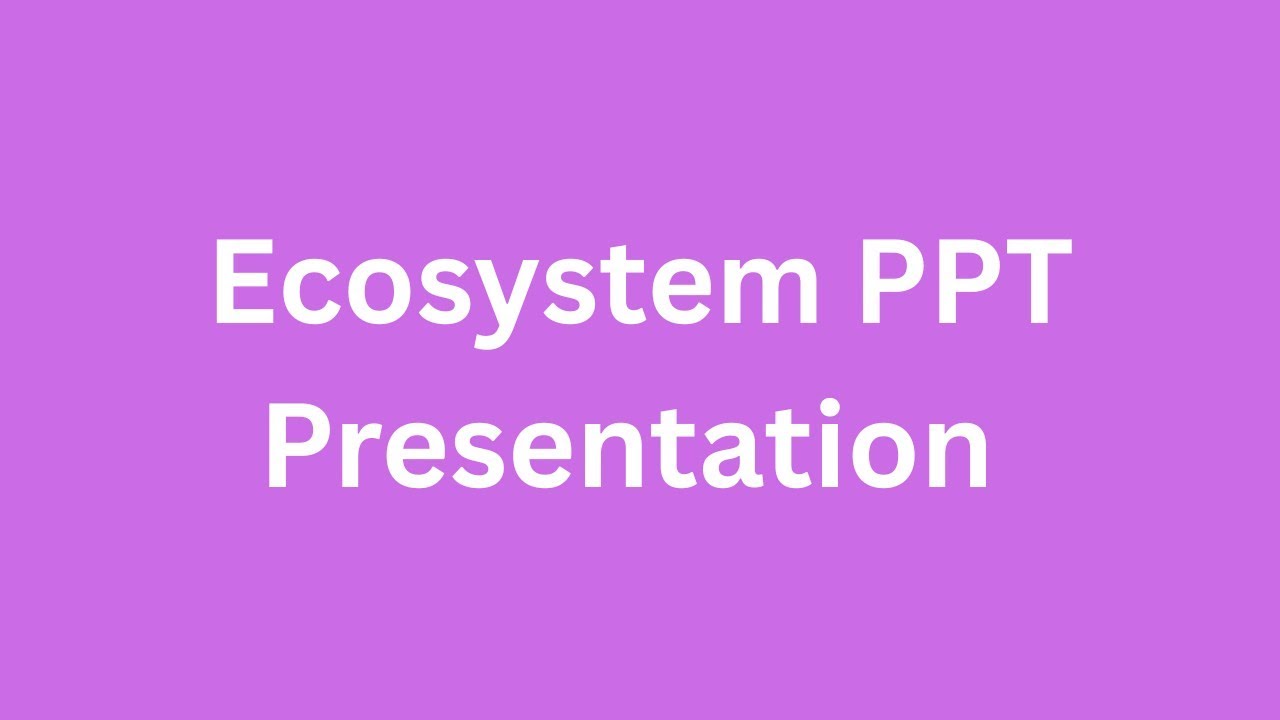 Ecosystem PPT | PowerPoint Presentation Seminar | PDF Download