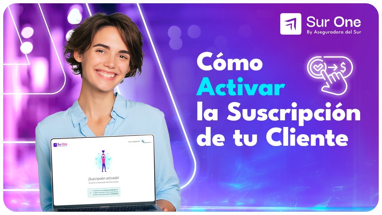 ✅ Cómo Activar la Suscripción de tu Cliente en Sur One | Guía Rápida para Asesores de Seguros
