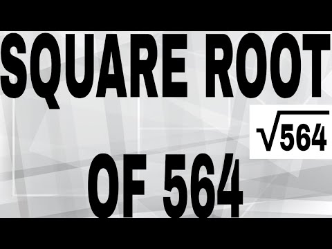 SQUARE ROOT OF 564