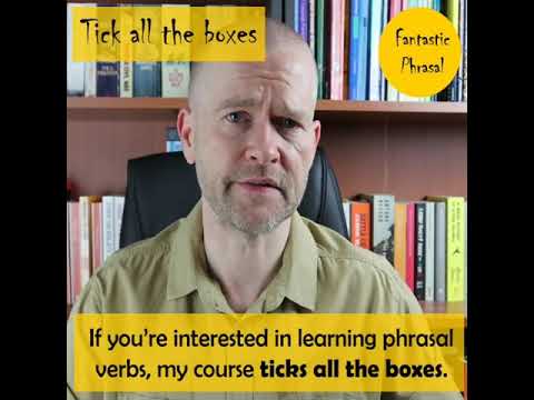 tick all the boxes [idiom/meaning/example]