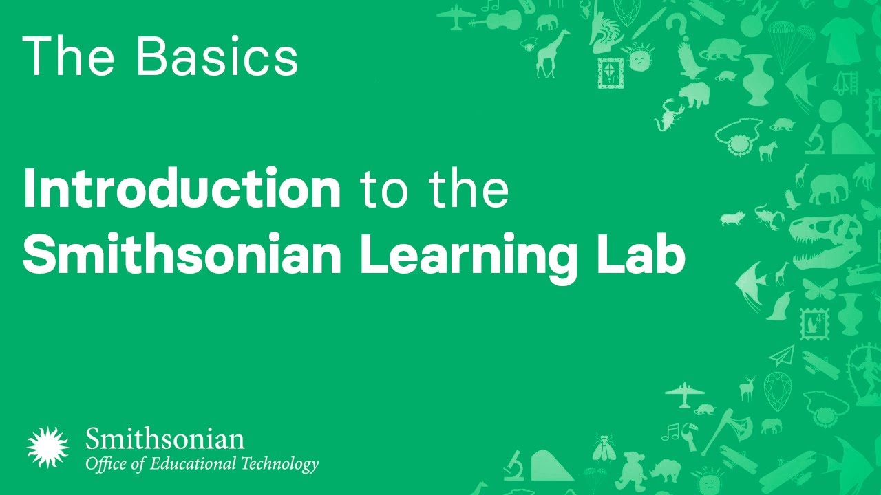 Introduction to the Smithsonian Learning Lab