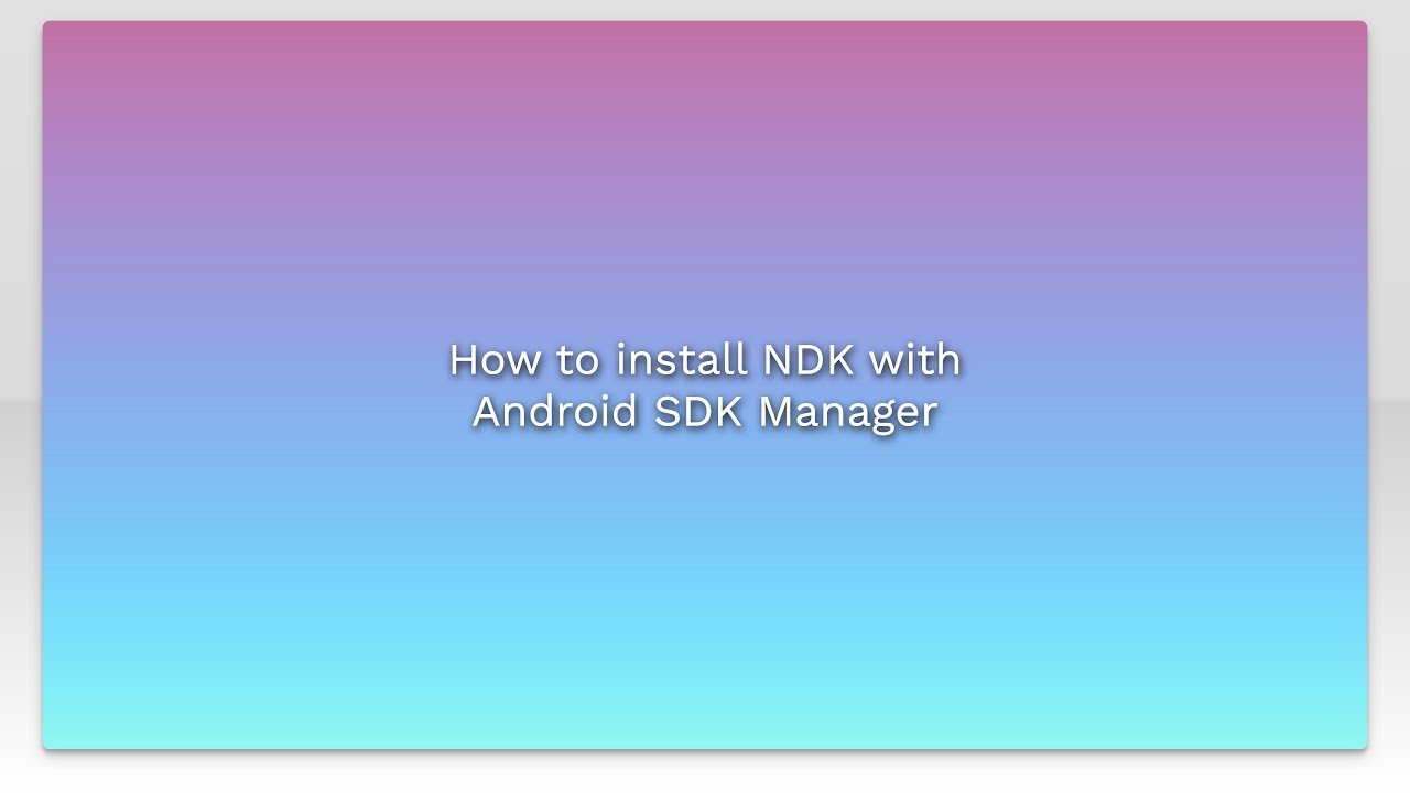 How to install NDK with Android SDK Manager