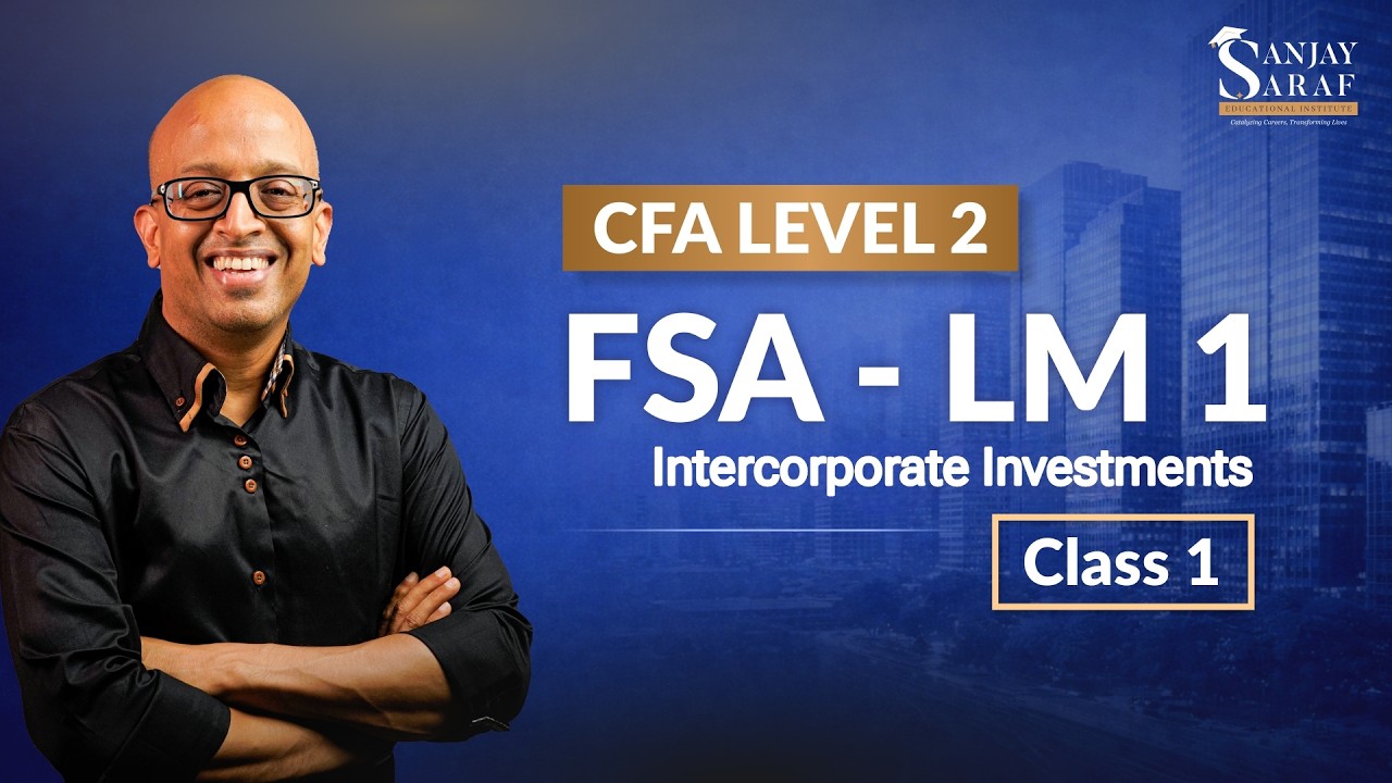 CFA Level 2 - Financial Statement Analysis (FSA) LM 1 | Intercorporate Investments | Class 1