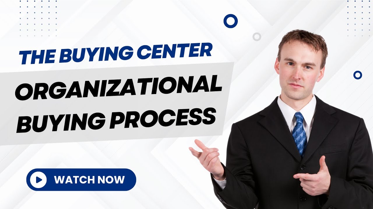 The Buying Center: Unraveling the Organizational Buying Process