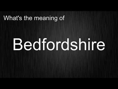 What's the meaning of "Bedfordshire", How to pronounce Bedfordshire?