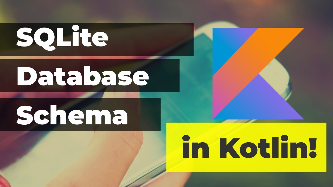 SQLite Database Schema in Kotlin | Android 101