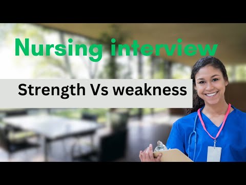 NURSING INTERVIEW Questions -How to answer strengths Vs weaknesses