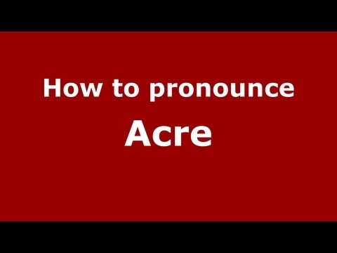 How to Pronounce Acre - PronounceNames.com