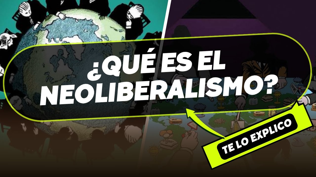 ¿Neoliberalismo? Te lo explicamos fácil y rápido