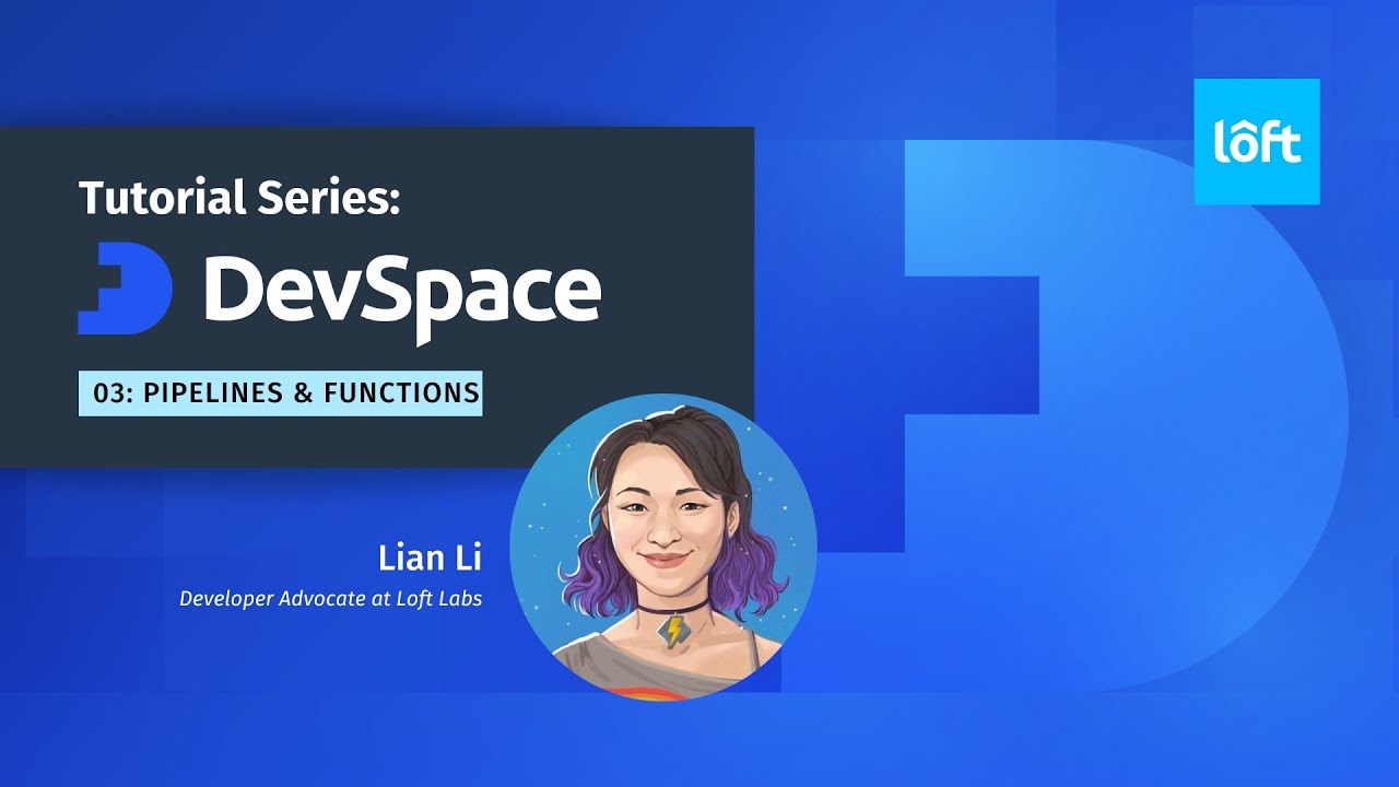 DevSpace Tutorial Series : Pipelines & Functions