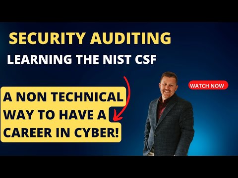 Security Auditing: Learning the NIST CSF | A NON Technical Way to Have a Career in Cyber Security