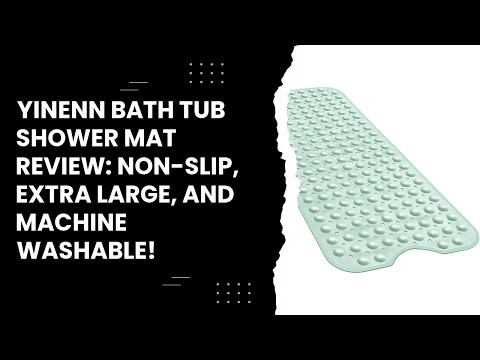 YINENN Bath Tub Shower Mat Review: Non-Slip, Extra Large, and Machine Washable!