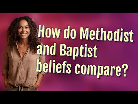 How do Methodist and Baptist beliefs compare?