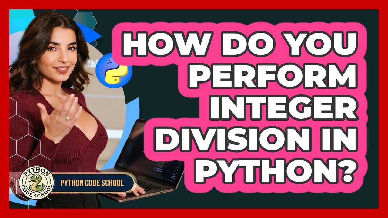 How Do You Perform Integer Division In Python? - Python Code School