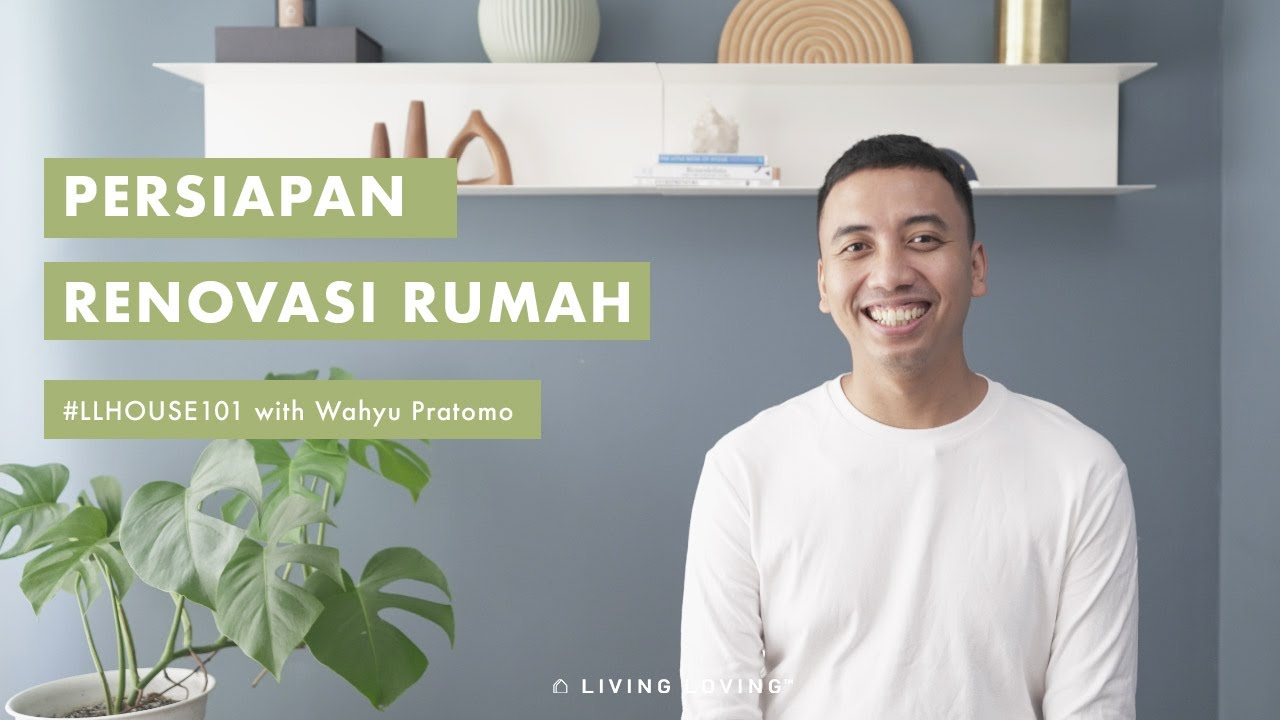 PERSIAPAN RENOVASI RUMAH | #LLHouse101 with Wahyu Pratomo