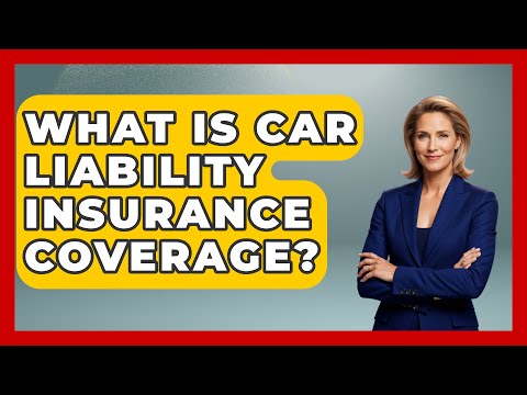 What Is Car Liability Insurance Coverage? - Car Performance Pros