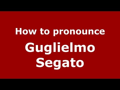 How to pronounce Guglielmo Segato (Italian/Italy) - PronounceNames.com