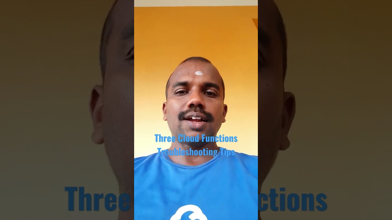 Three Cloud Functions Troubleshooting Tips