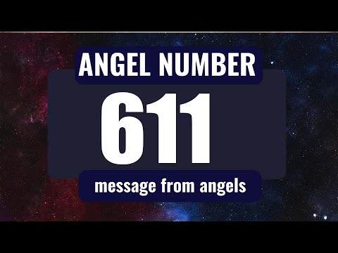 The Powerful Symbolism of Angel Number 611: Messages from Your Angels