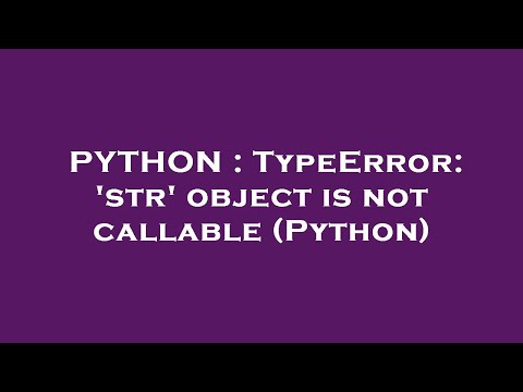 PYTHON : TypeError: 'str' object is not callable (Python)