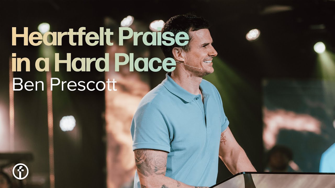 Heartfelt Praise in a Hard Place by Ben Prescott | Free Chapel