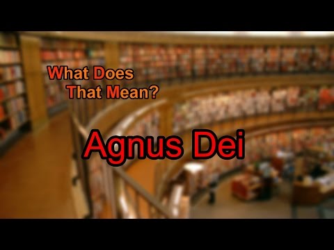 What does Agnus Dei mean?