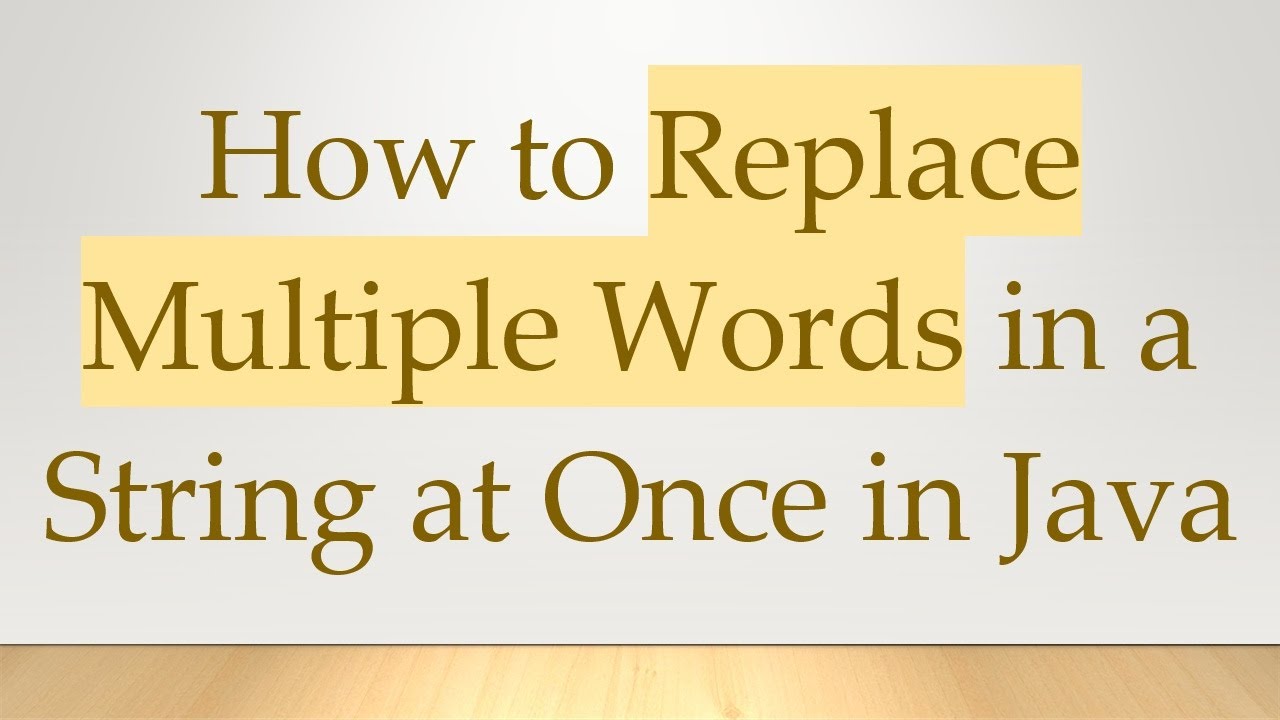 How to Replace Multiple Words in a String at Once in Java
