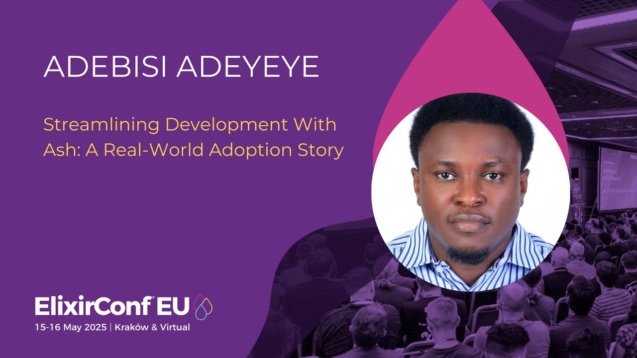 Streamlining Development with Ash A Real World Adoption Story Adebisi Adeyeye | ElixirConf EU ...