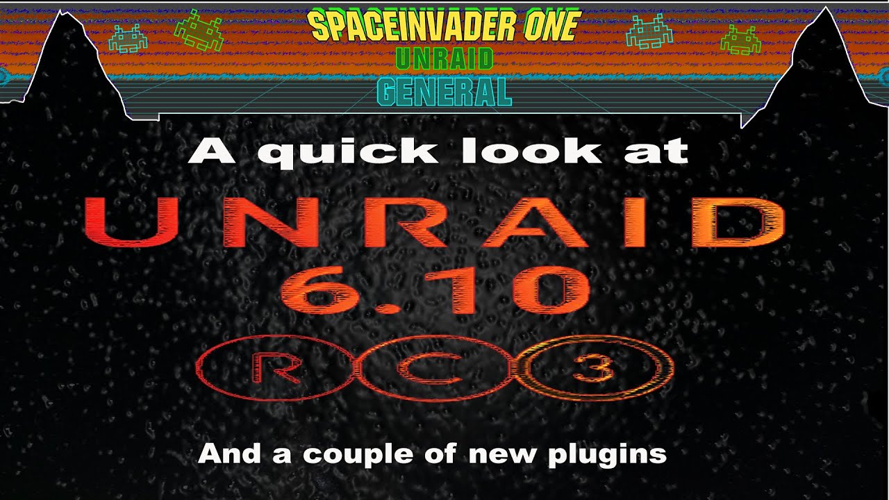 A Quick Look at Unraid 6.10 RC3 & a Couple of Plugins