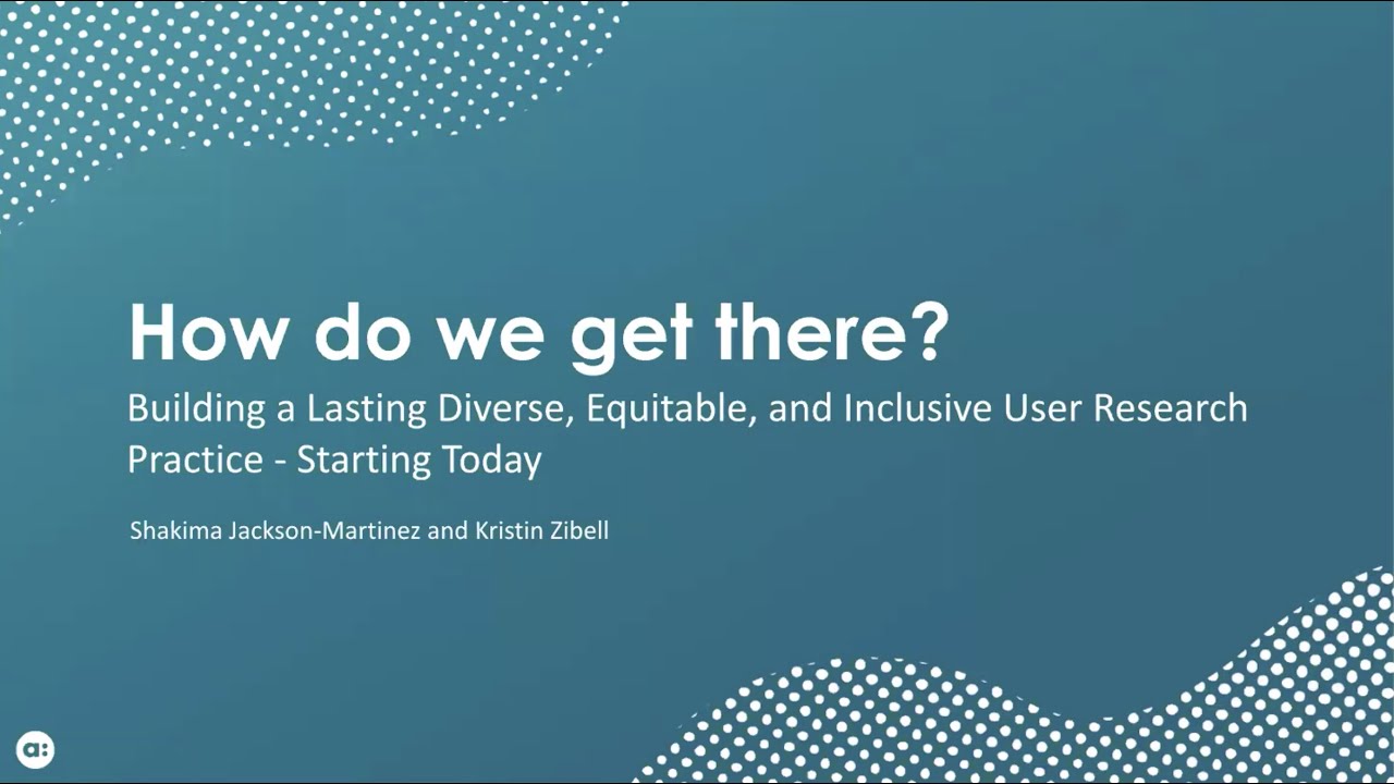 How do we get there? Build a DEI User Research Practice - Starting Today