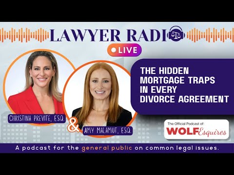 Lawyer Radio Live: The Hidden Mortgage Traps in Every Divorce Agreement