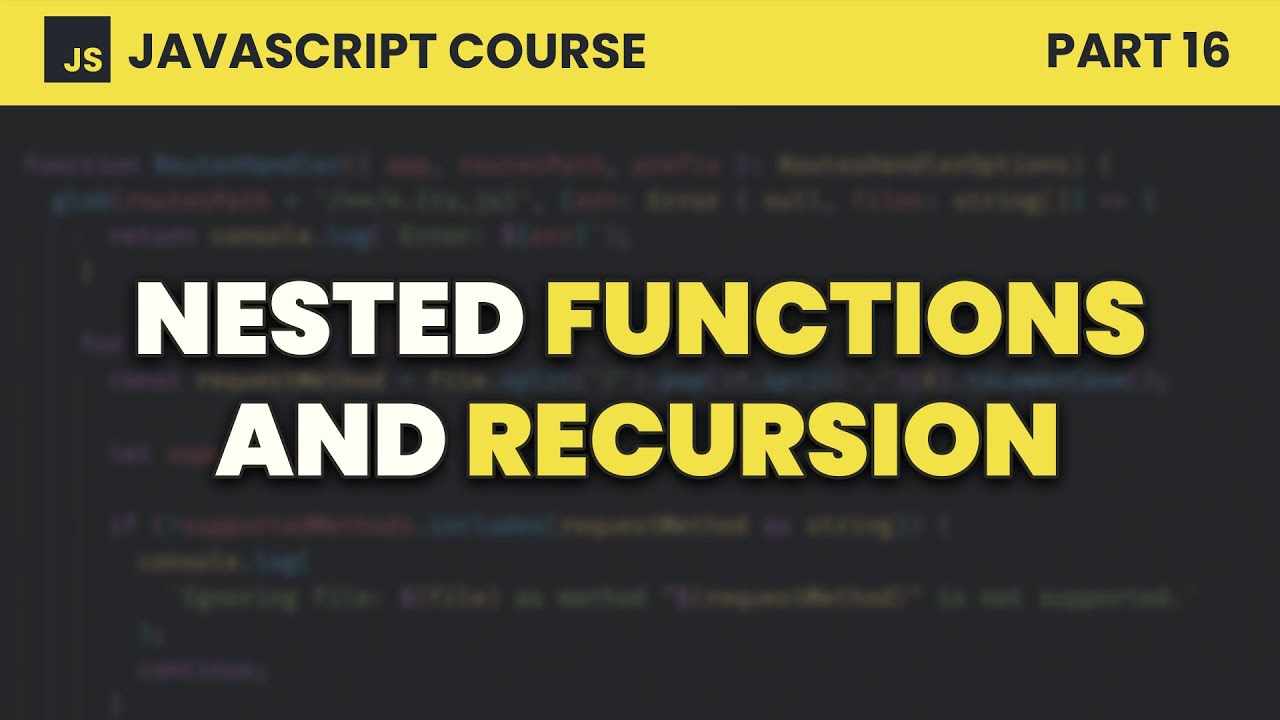 Nested Functions & Recursion | JavaScript for Beginners #16