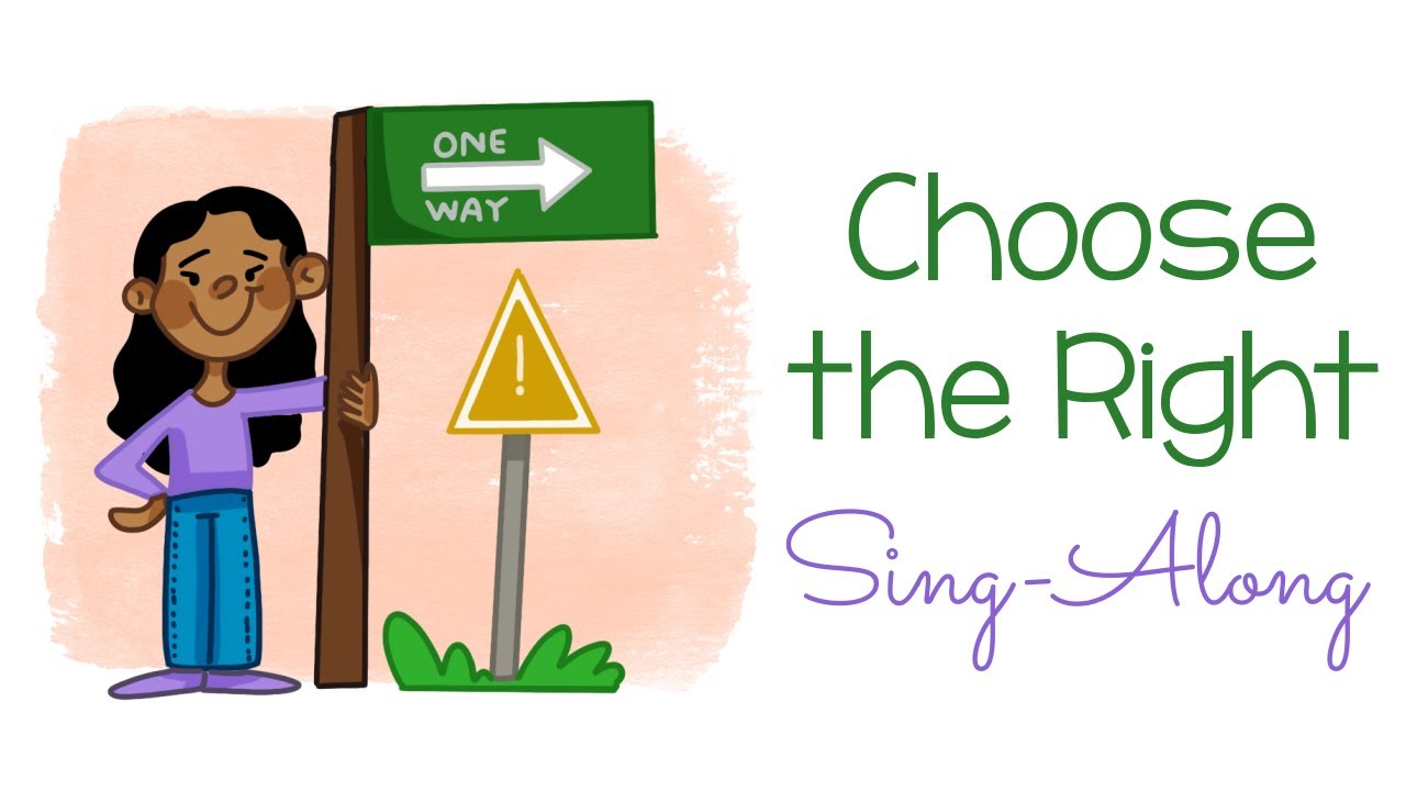 Choose the Right Sing Along with Lyrics - Primary Singing