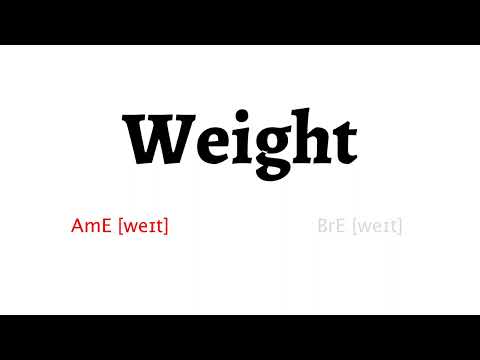 How to Pronounce weight in American English and British Englishweight